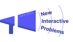 New Interactive Problems in June 2024
